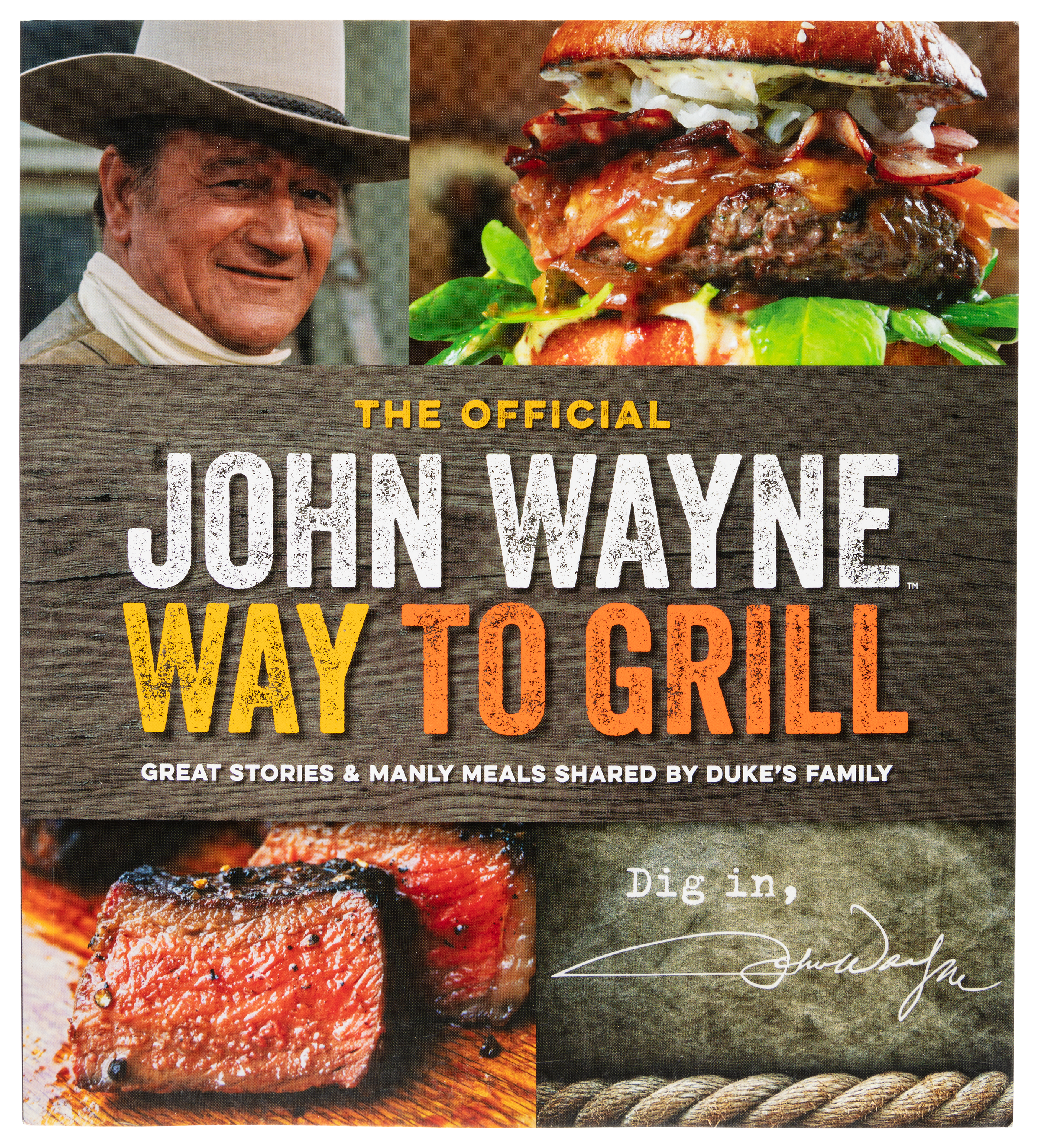The Official John Wayne Way to Grill: Great Stories and Manly Meals ...